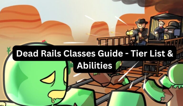Dead Rails Classes Guide - Tier List & Abilities (March 2025)